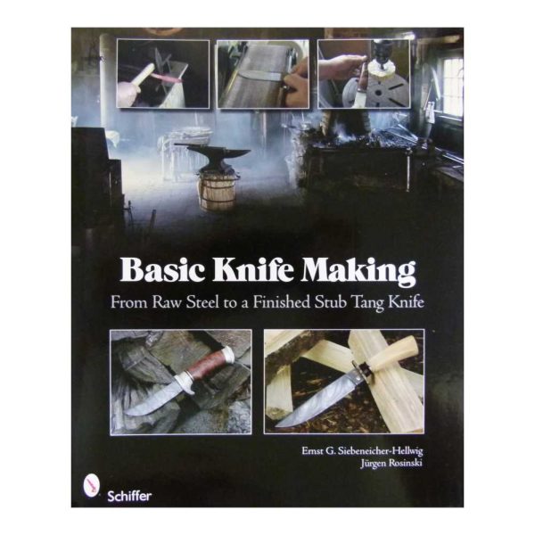 Basic Knife Making: From Raw Steel To A Finished Stub Knife by Ernst G ...